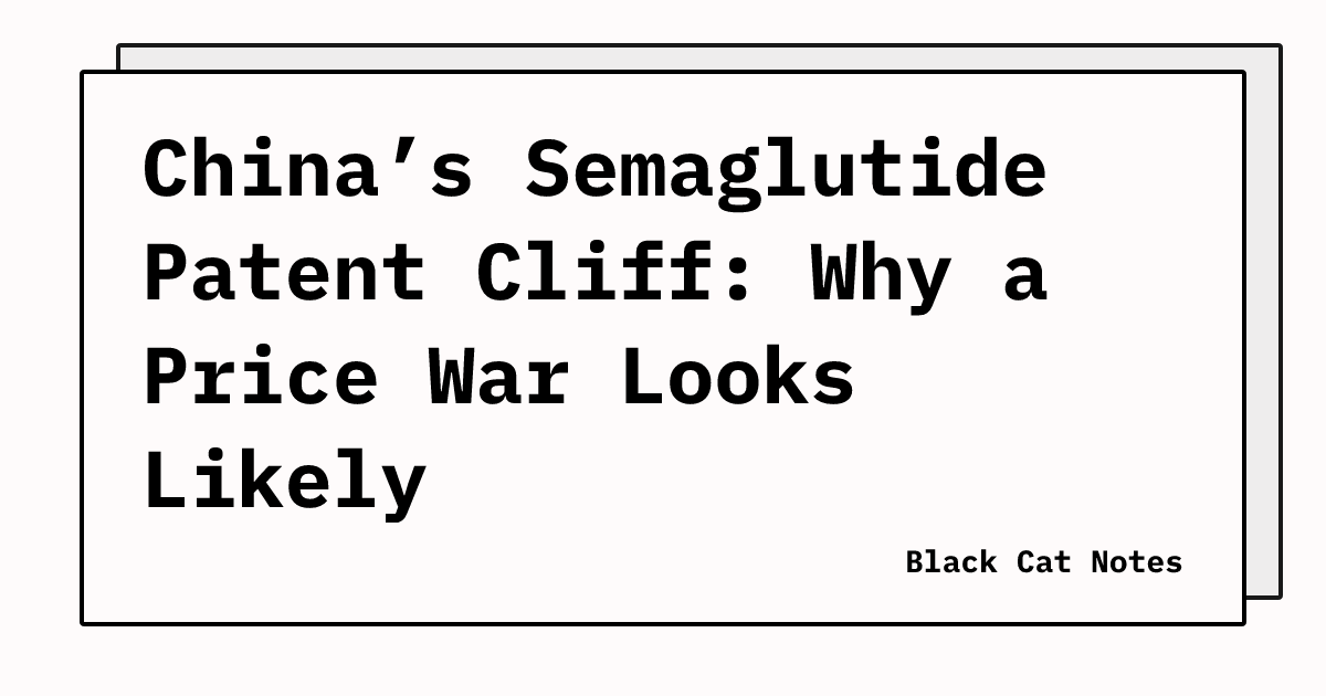 China’s Semaglutide Patent Cliff: Why a Price War Looks Likely | Black ...