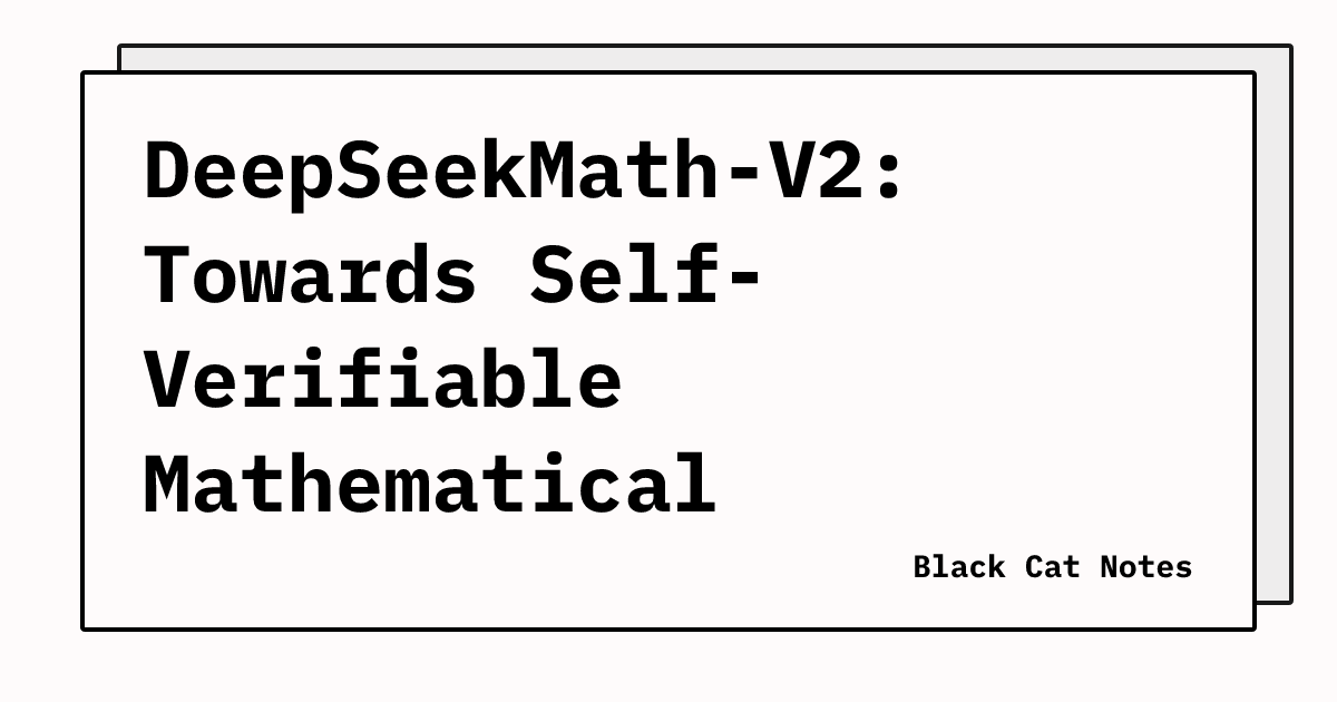 DeepSeekMath-V2: Towards Self-Verifiable Mathematical Reasoning | Black ...